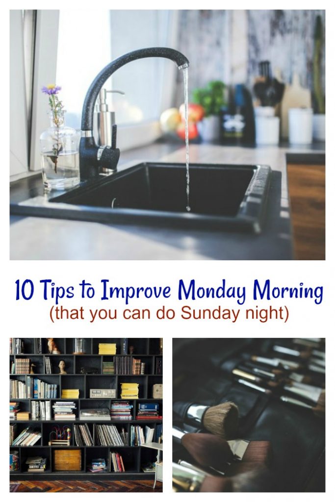 10 Tips To Improve Monday Morning That You Can Do On Sunday Night