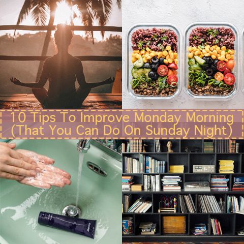 10 Tips To Improve Monday Morning That You Can Do On Sunday Night